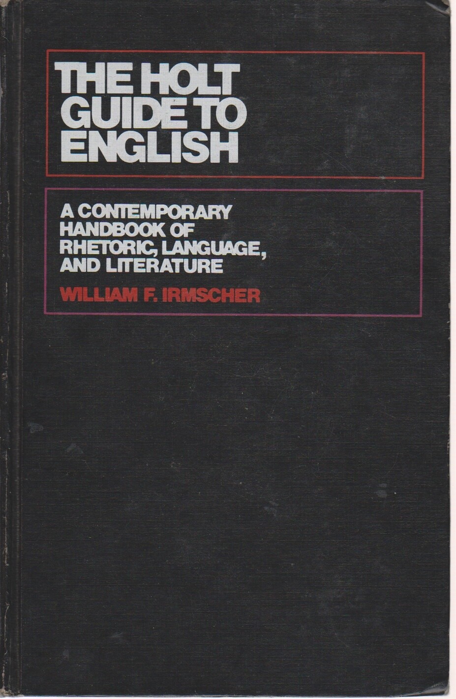 The Holt Guide to English A Contemporary Handbook of Rhetoric, Language ...
