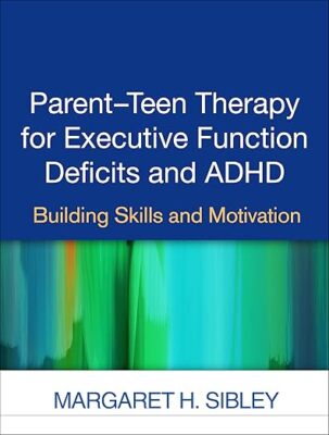 Parent-Teen Therapy for Executive Function Deficits and ADHD : Building ...