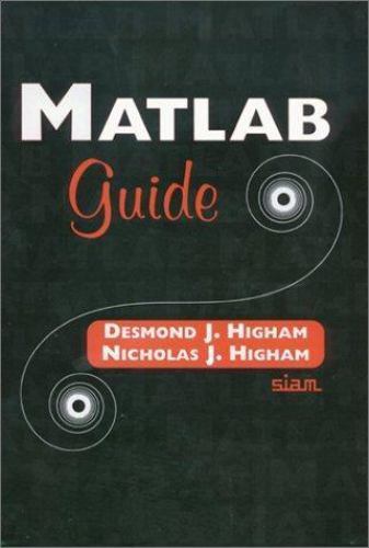 MATLAB : Guide by Nicholas J. Higham and Desmond J. Higham (2000 ...