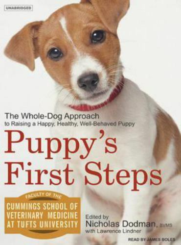 Puppy's First Steps : Raising a Happy, Healthy, Well-Behaved Dog by ...