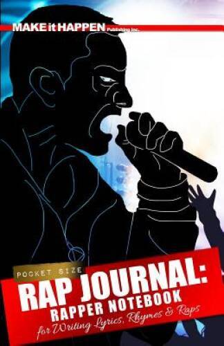 Rap Journal: Rapper Notebook for Writing Lyrics, Rhymes Ideas (How to R ...