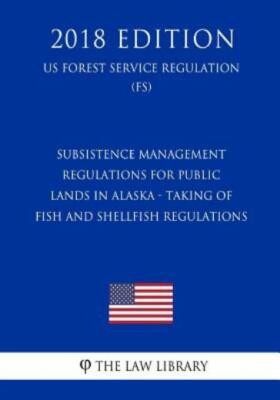 Subsistence Management Regulations For Public Lands In Alaska - Taking ...