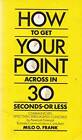 How to Get Your Point Across in 30 Seconds or Less - Paperback ...