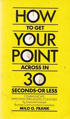 How to Get Your Point Across in 30 Seconds or Less - Paperback ...