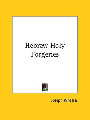 Hebrew Holy Forgeries by Joseph Wheless (2005, Trade Paperback) for ...