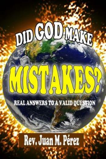 Did God Make Mistakes?: Real Answers To A Valid Question 9781536937886 ...