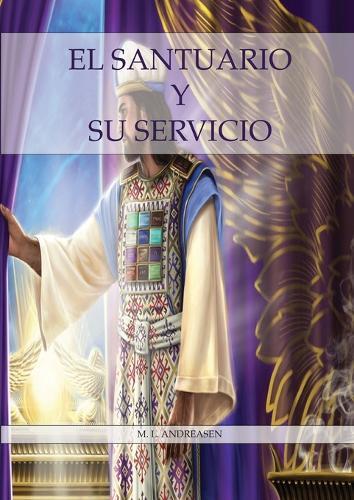 M L Andreasen M. L. Andreasen El Santuario y su Servicio (Paperback ...