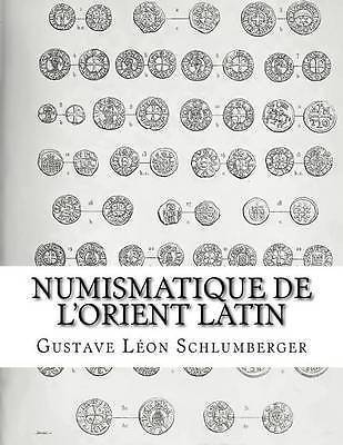 Numismatique de l'Orient Latin by Gustave Léon Schlumberger (2015 ...