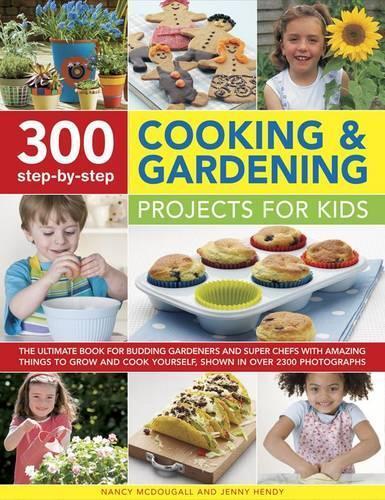 Nancy & Hendy, Jenny Mc 300 Step By Step Cooking & Gardening Projects f ...