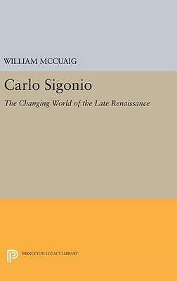 Carlo Sigonio: The Changing World of the Late Renaissance by William ...