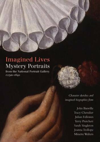Imagined Lives: Mystery Portraits 1540-1640 John ... by Cooper, Tarnya ...