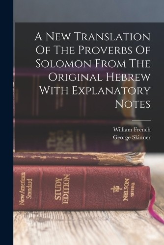George Skinner A New Translation Of The Proverbs Of Solomon From The Or ...