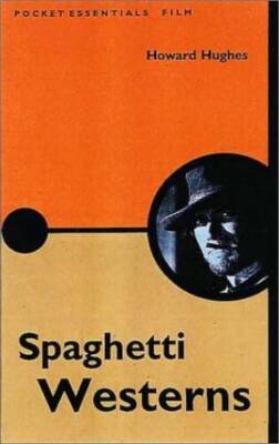 Spaghetti Westerns (Pocket Essentials) - Paperback By Hughes, Howard ...