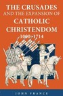 The Crusades and the Expansion of Catholic Christendom, 1000-1714 by ...