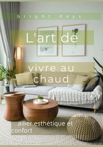 L'art de vivre au chaud: allier esth?tique et confort by Bright Days ...
