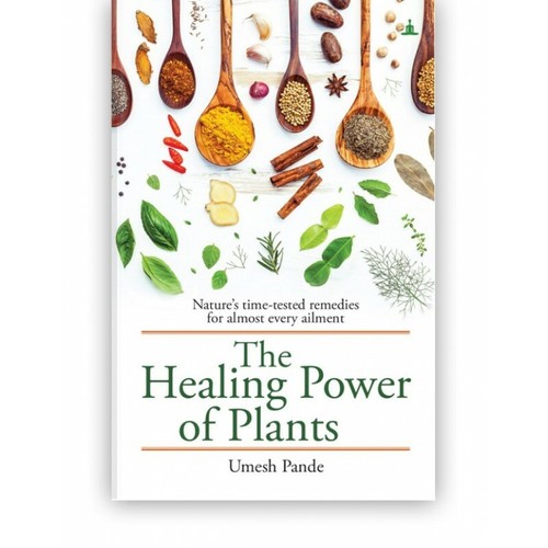 The Healing Power of Plants Nature’s Time-Tested Remedies For Almost ...