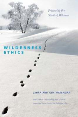 Wilderness Ethics: Preserving the Spirit of Wildness by Guy Waterman ...