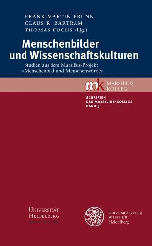 Schriften Des Marsilius-Kollegs Ser.: MENSCHENBILDER UND WISSENSCHAFTSKULTUREN : STUDIEN AUS DEM ...