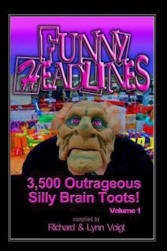 Funny Headlines : 3,500 Outrageous Silly Brain Toots by I. M. Education ...
