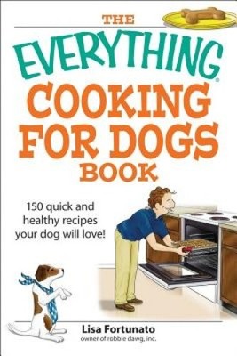 The Everything Cooking for Dogs Book: 100 quick and easy healthy ...