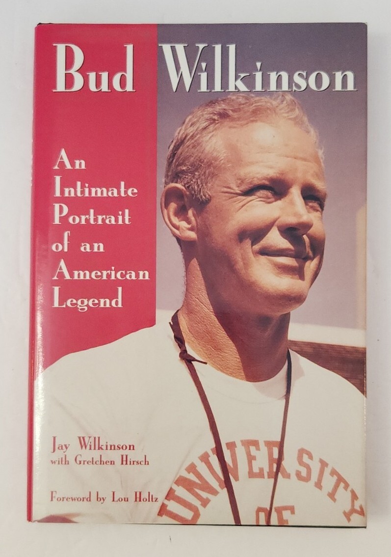 Bud Wilkinson An Intimate Portrait of an American Legend by Jay Wilkinson Signed 9781571670014| eBay