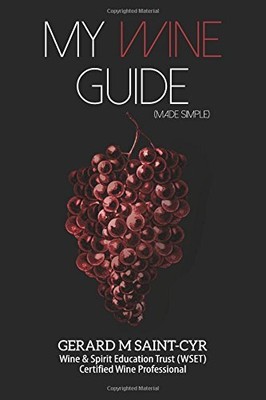 MY WINE GUIDE (MADE SIMPLE) By Gerard M Saint-cyr **BRAND NEW ...