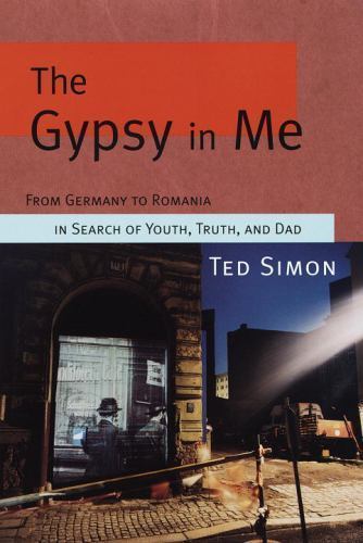 The Gypsy in Me: From Germany to Romania in Search of Youth, Truth, and ...