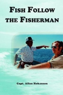 Fish Follow the Fisherman by Hokanson, Allan [Paperback] 9781365432323 ...