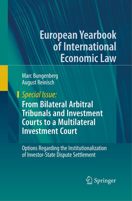 From Bilateral Arbitral Tribunals And Investment Courts to A ...
