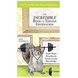The Incredible Book of Useless Information: Even More Pointlessly ...