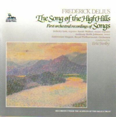 DELIUS SONG OF THE HIGH HILLS & ORCHESTRAL SONGS Eric Fenby UNICORN NEW ...