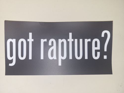 Bumper Sticker, Funny, Apocalypse, Religious, Christian, "Got Rapture ...