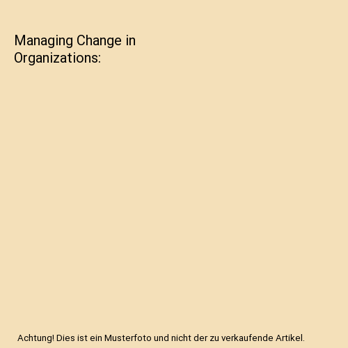 Managing Change in Organizations, Nadja Soergarde, Stefan Svenningson 1526464446 | eBay.de