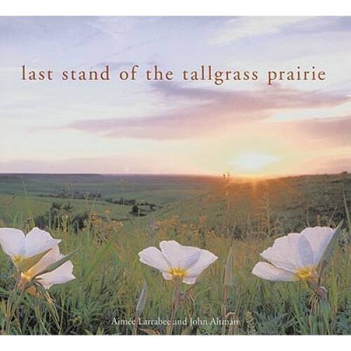 Last Stand of the Tallgrass Prairie (Companion to the Acclaimed PBS ...
