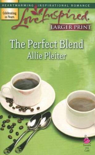 The Perfect Blend (Larger Print Love Inspired 405) By Pleiter, Allie ...