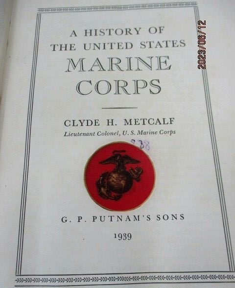 HISTORY of The USMC, 1939, Clyde H. Metcalf Lt. Col. USMC, 1st ED ...