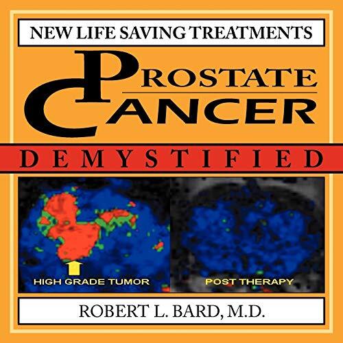 Prostate Cancer Demystified: New Life-Saving Prostate Cancer Treatments ...