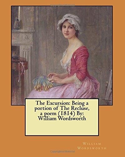 The Excursion: Being a portion of The Recluse, a poem (1814) By ...