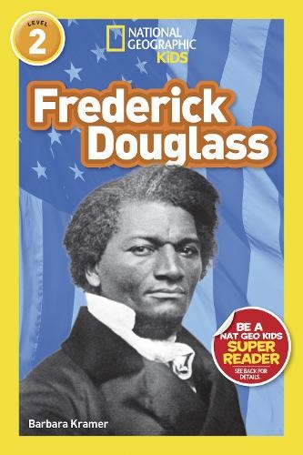 Barbara Kramer National Geographic Kids Readers: Frederick Douglass ...