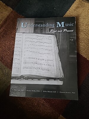 Understanding Music: Past and Present by Clark, N. Alan, Heflin, Thomas ...