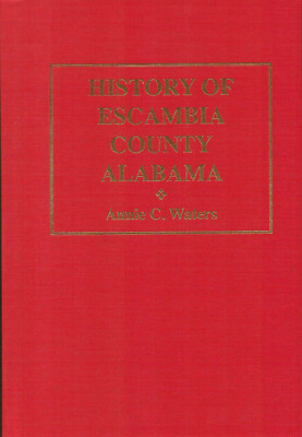 Annie C. Waters - History of Escambia County, Alabama - New - 2022 ...