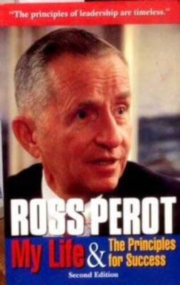 Ross Perot: My Life The Principles for Success 2nd Edition by Ross Pero ...