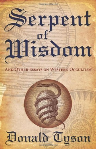 SERPENT OF WISDOM: AND OTHER ESSAYS ON WESTERN OCCULTISM By Donald ...