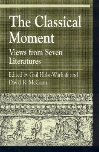 Classical Moment : Views from Seven Literatures by Thomas Lamarre (1999 ...