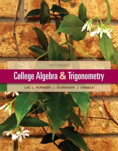 College Algebra and Trigonometry by Callie J. Daniels, Margaret L. Lial ...