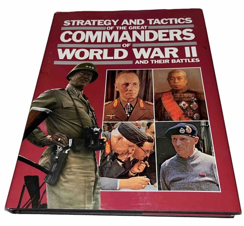 Strategy and Tactics of the Great Commanders Of World War II and Their ...