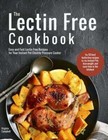 The Lectin Free Cookbook: Easy and Fast Lectin Free Recipes for Your ...
