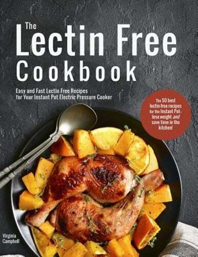 The Lectin Free Cookbook: Easy and Fast Lectin Free Recipes for Your ...