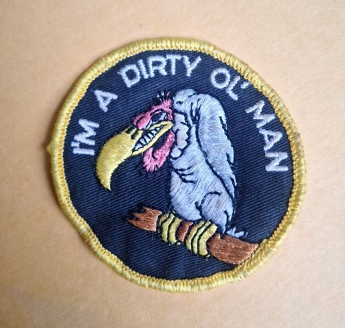 "I'm A Dirty OL' Man", Emboidered Patch, 3" , Vintage 1970's Vulture ...