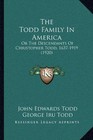 THE TODD FAMILY IN AMERICA: OR THE DESCENDANTS OF By John Edwards Todd ...